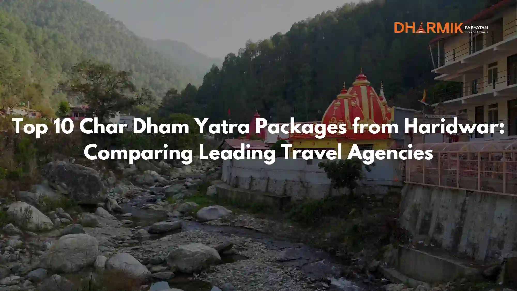 Top 10 Chardham Yatra Packages From Haridwar: Comparing Leading Travel ...